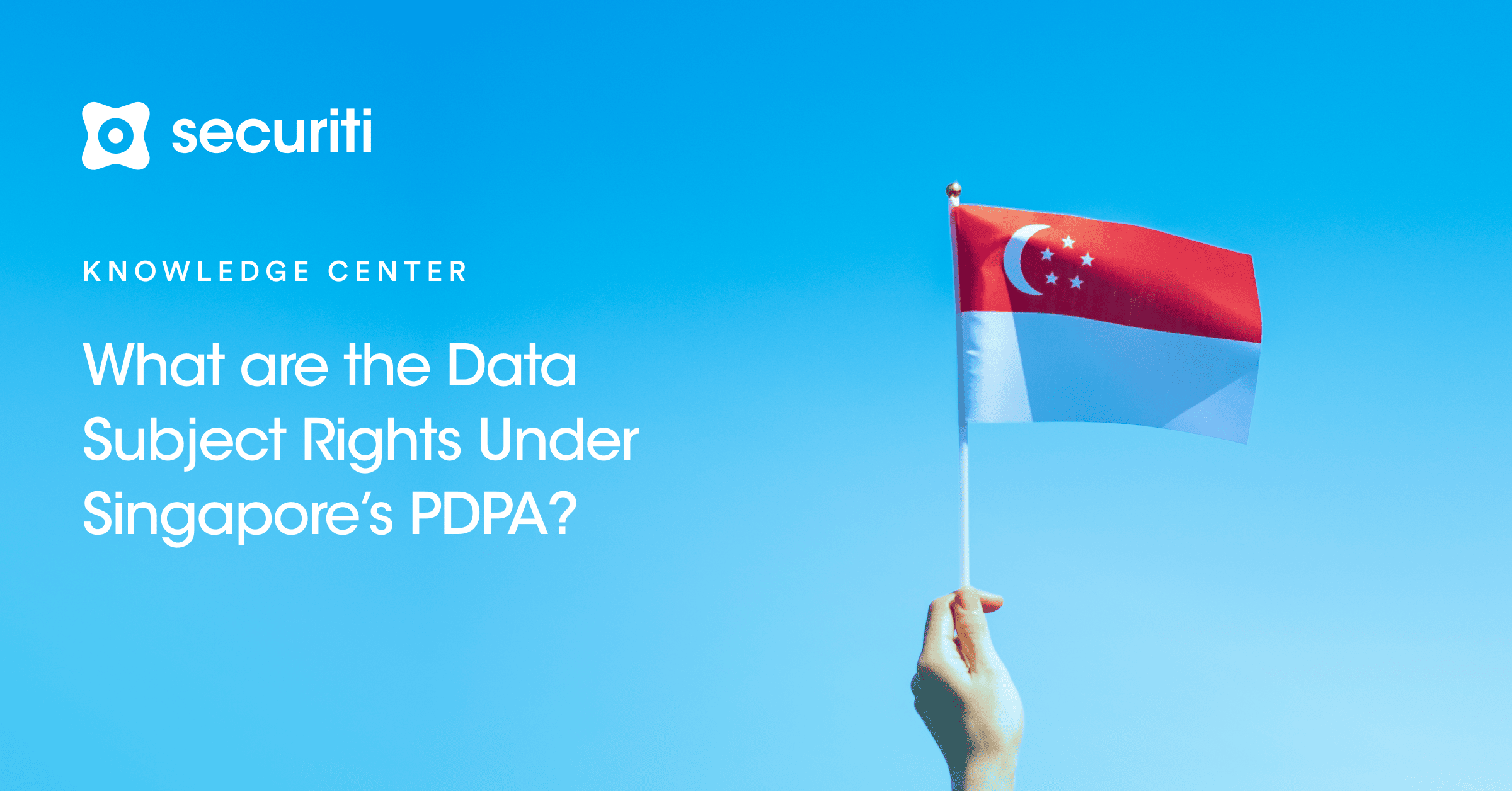 What are the Data Subject Rights Under Singapore’s PDPA? - Securiti