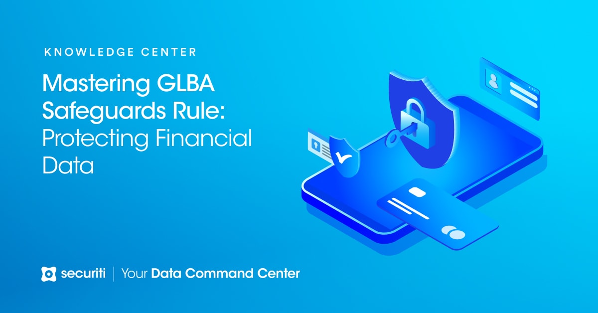 Mastering GLBA Safeguard Rule: Protecting Financial Information - Securiti