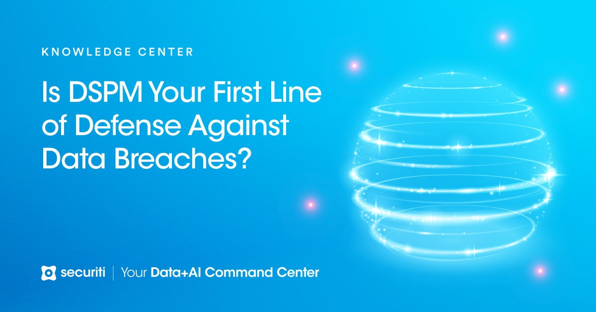 How DSPM Reduces the Risk of Data Breaches - Securiti