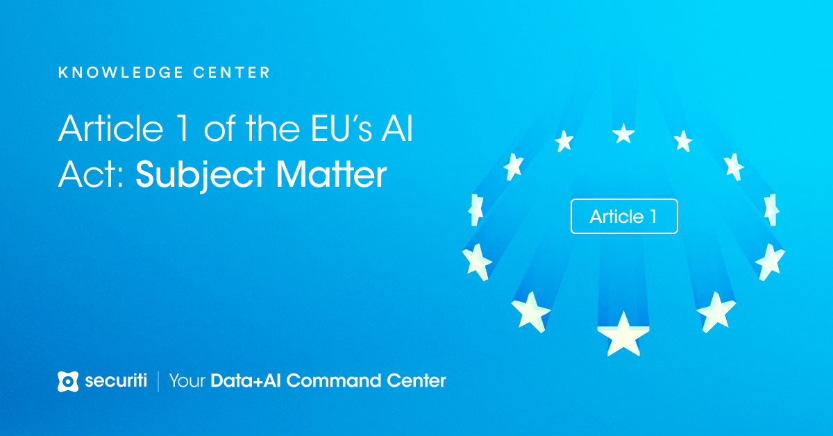 Article 1: Subject Matter & EU AI Act - Securiti