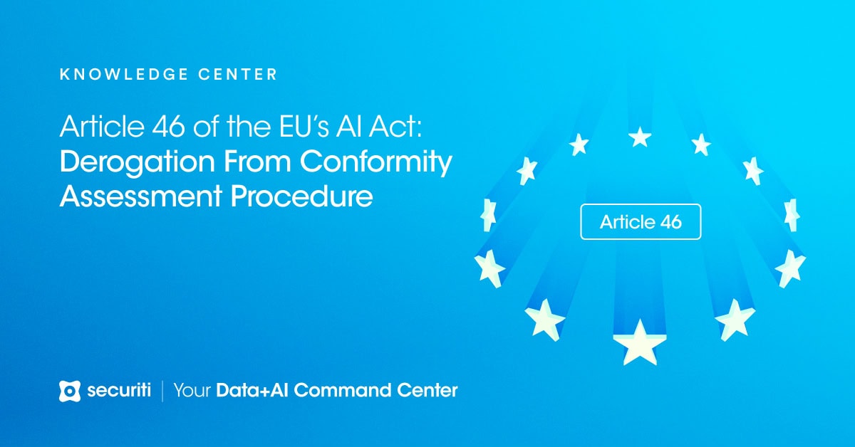 Article 46: Derogation From Conformity Assessment Procedure & EU AI Act ...