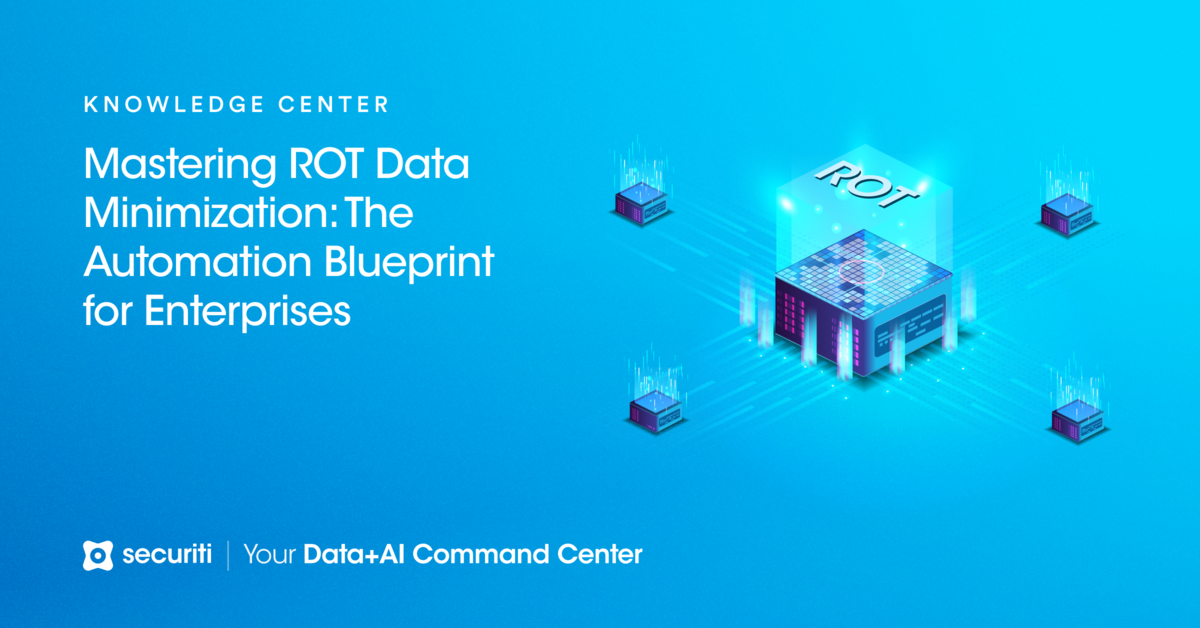 Mastering ROT Data Minimization: The Automation Blueprint for Enterprises - Securiti