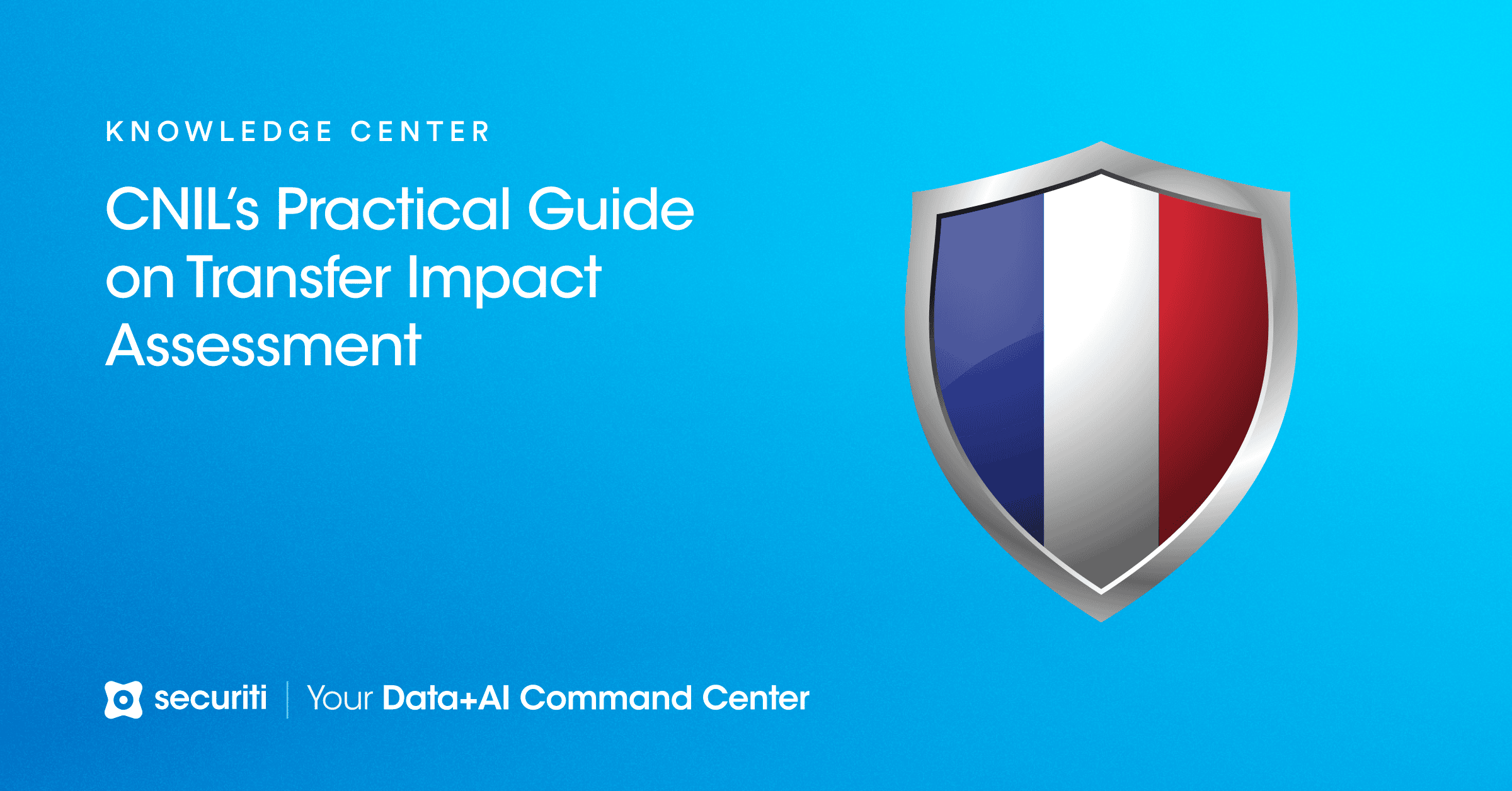 CNIL’s Practical Guide on Transfer Impact Assessment - Securiti