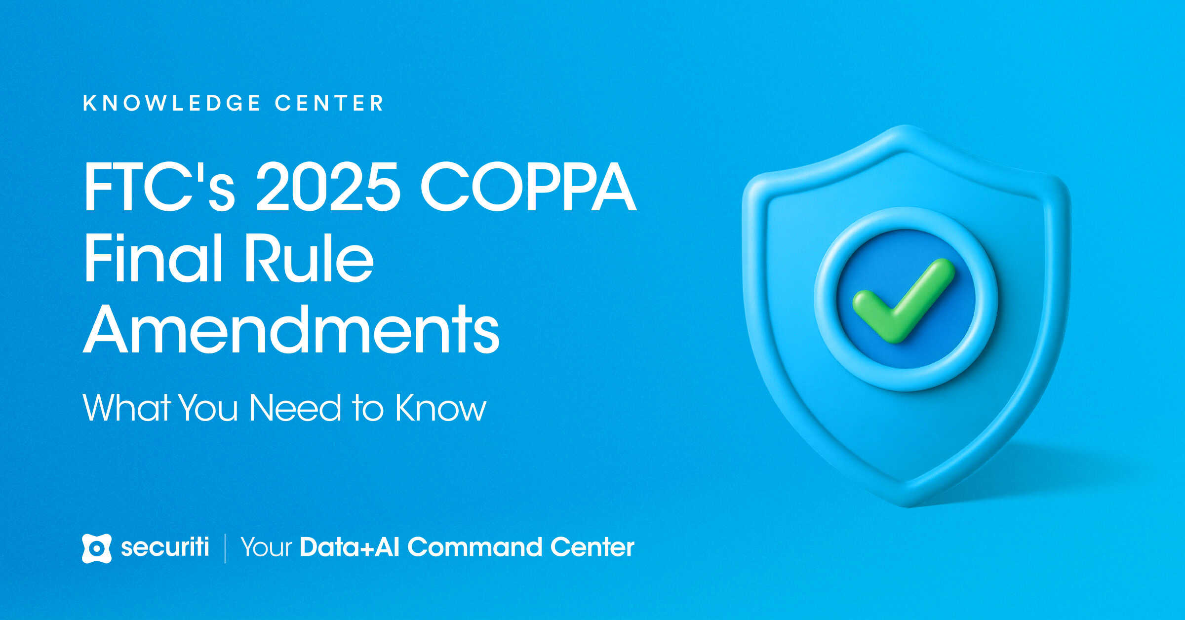FTC's 2025 COPPA Final Rule Amendments: What You Need to Know - Securiti