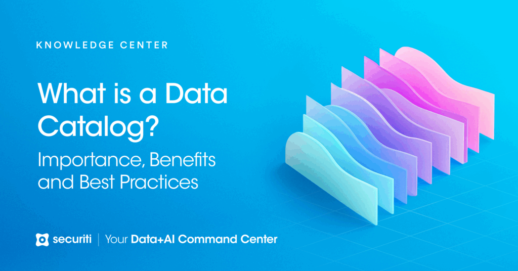 What is a Data Catalog? Importance, Benefits and Best Practices - Securiti