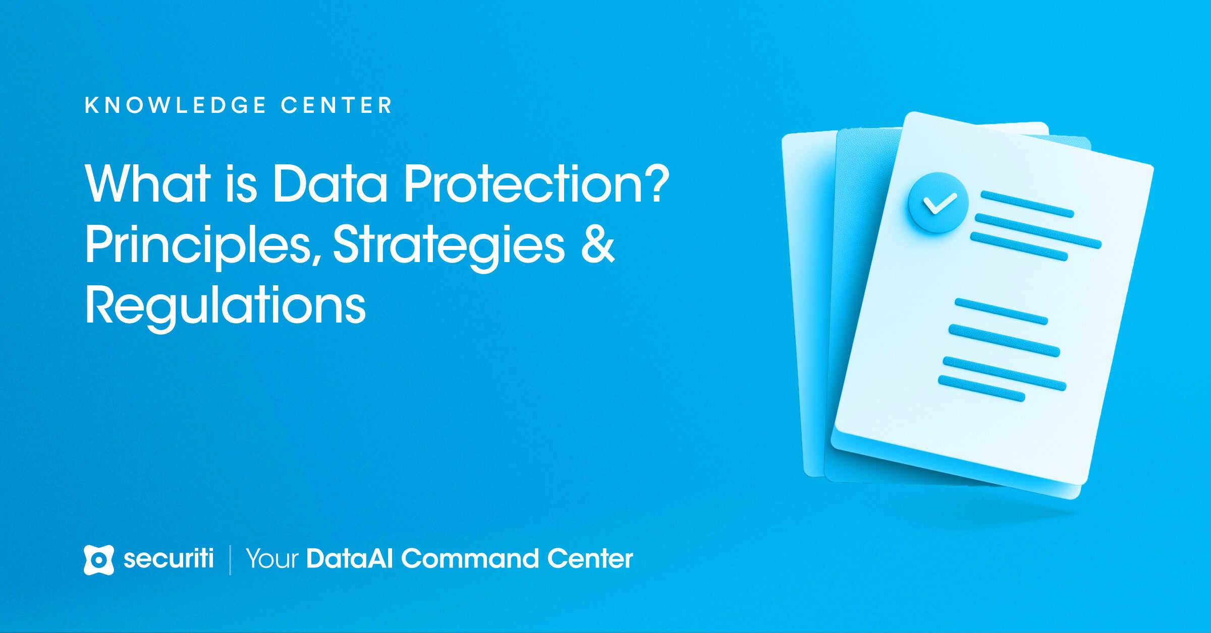 What is Data Protection? Principles, Strategies & Regulations - Securiti