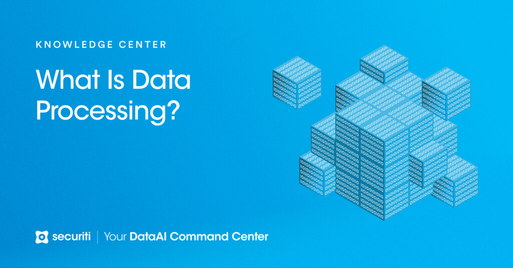 What Is Data Processing? Definition, Types & Examples - Securiti